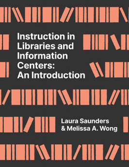 Melissa A. Wong and Laura Saunders. Instruction in Libraries and ...